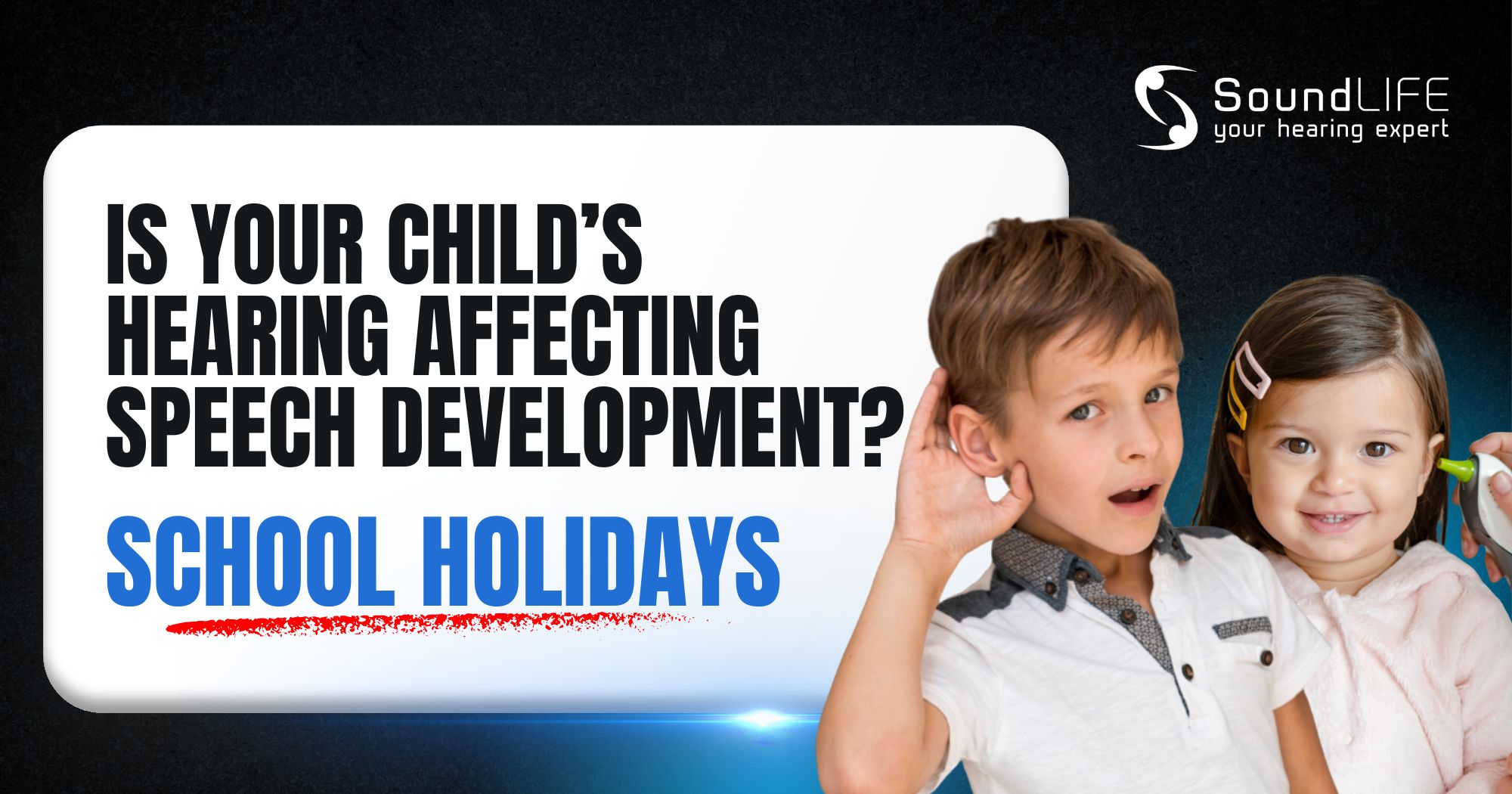 School Holidays: Is Your Child’s Hearing Affecting Their Development ...